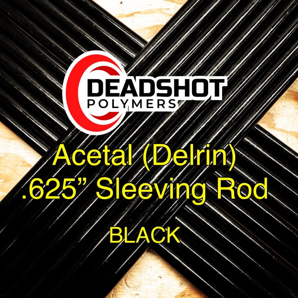 Deadshot Acetal (Delrin®) - Sleeving Rods - Deadshot Polymers